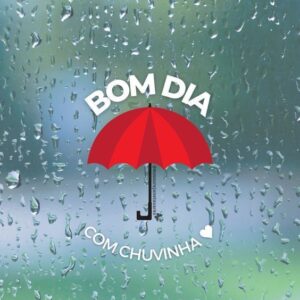 Imagens e Frases Bom dia com Chuva para uma Manhã aconchegante